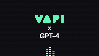 Building GPT-4 Phone Agents with Vapi