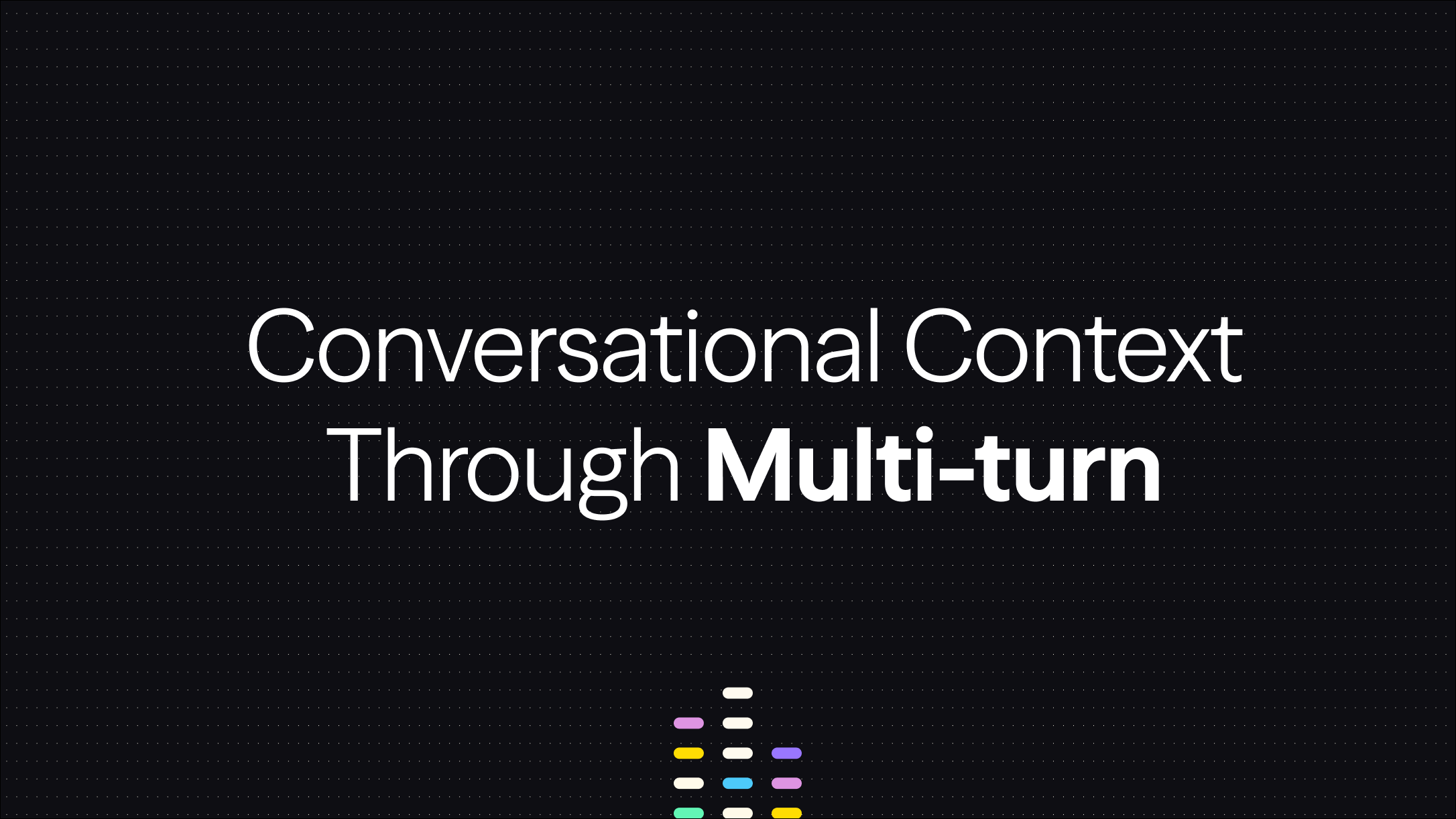 Multi-turn Conversations: Definition, Benefits & Examples