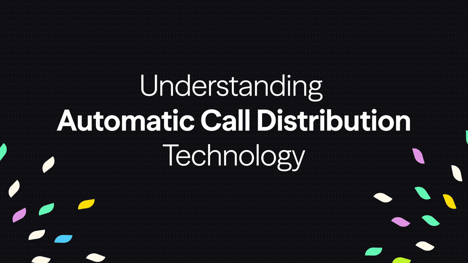 What Is ACD? An Introduction to Automatic Call Distribution