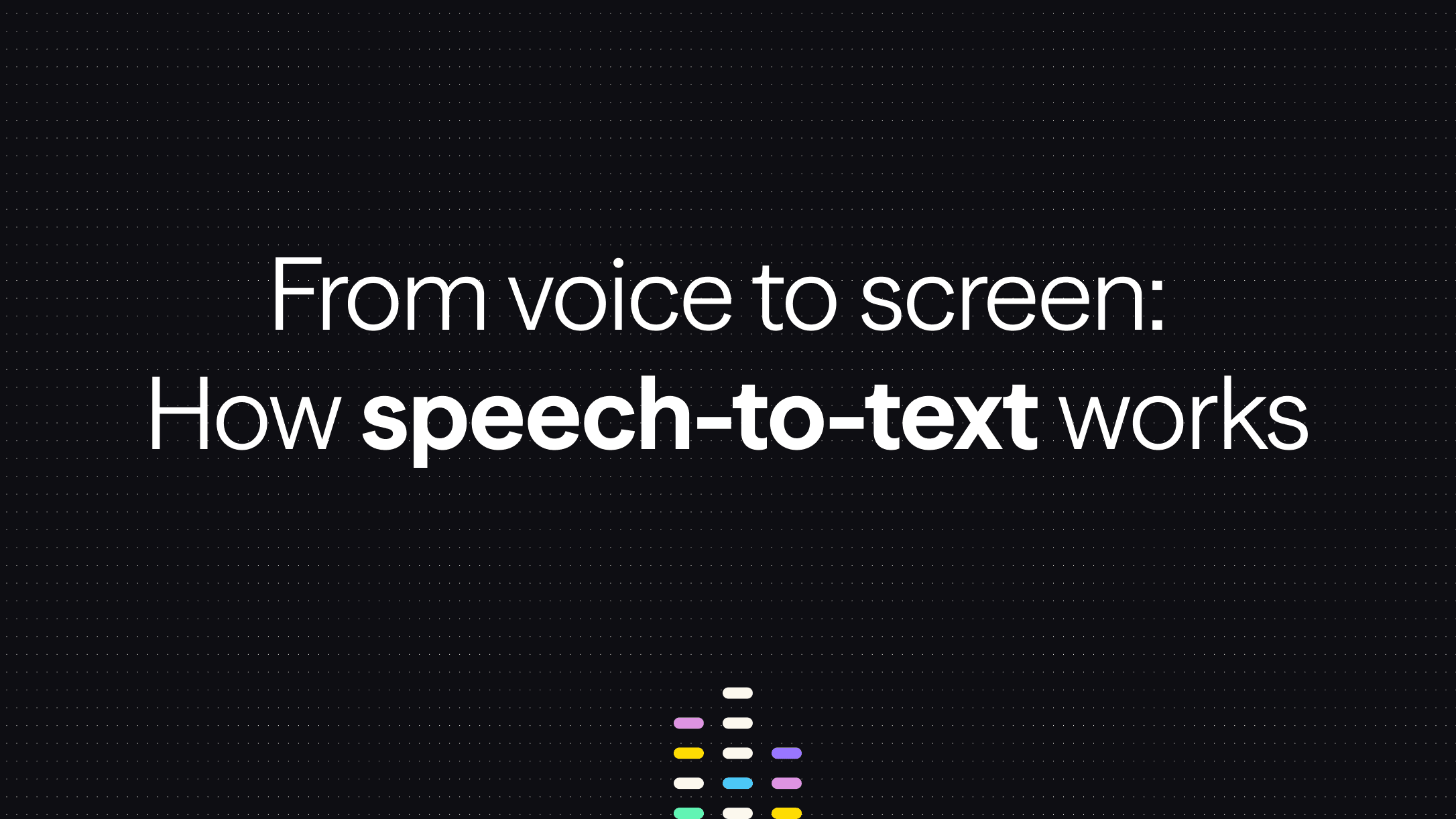 Speech-to-Text: What It Is, How It Works, & Why It Matters