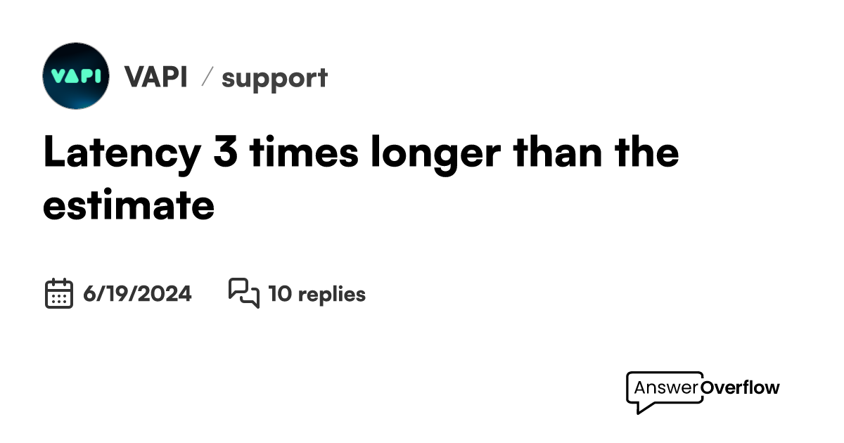 Latency 3 times longer than the estimate - VAPI